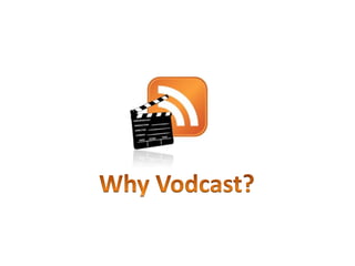 Why Vodcast | PPTX