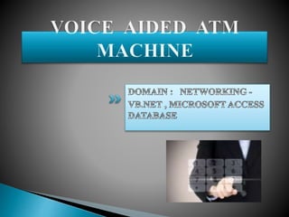 VOICE AIDED ATM MACHINE is used for visually challenged people | PPTX | Digital Audio | Computer ...