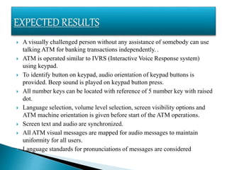 VOICE AIDED ATM MACHINE is used for visually challenged people | PPTX