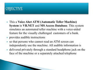 VOICE AIDED ATM MACHINE is used for visually challenged people | PPTX | Digital Audio | Computer ...
