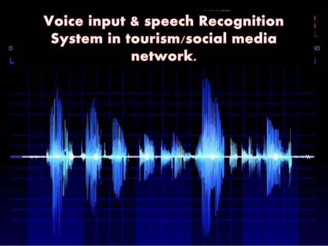 Voice input and speech recognition system in tourism/social media