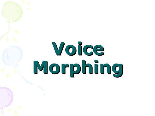 Voicemorphingppt 110328163403-phpapp01 | PPT