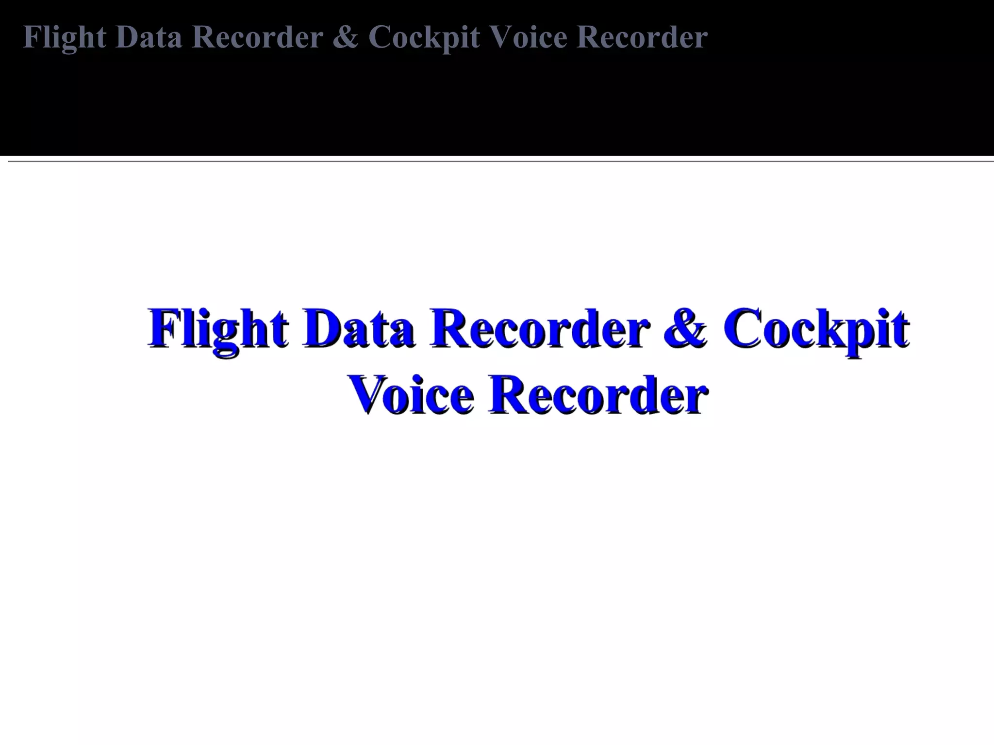 FDR and CVR of Aircrafts | PPT