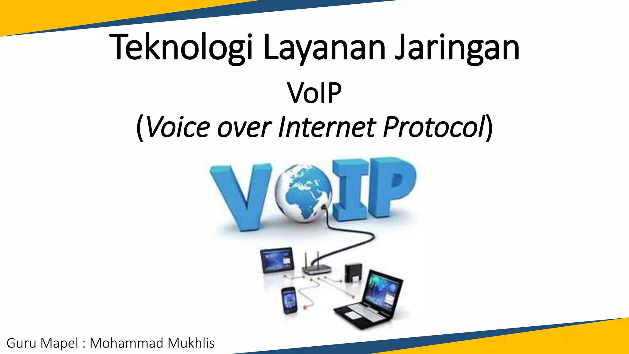 Teknologi Layanan Jaringan - VoIP | PPTX
