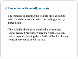 Volatile oil extraction | PPTX