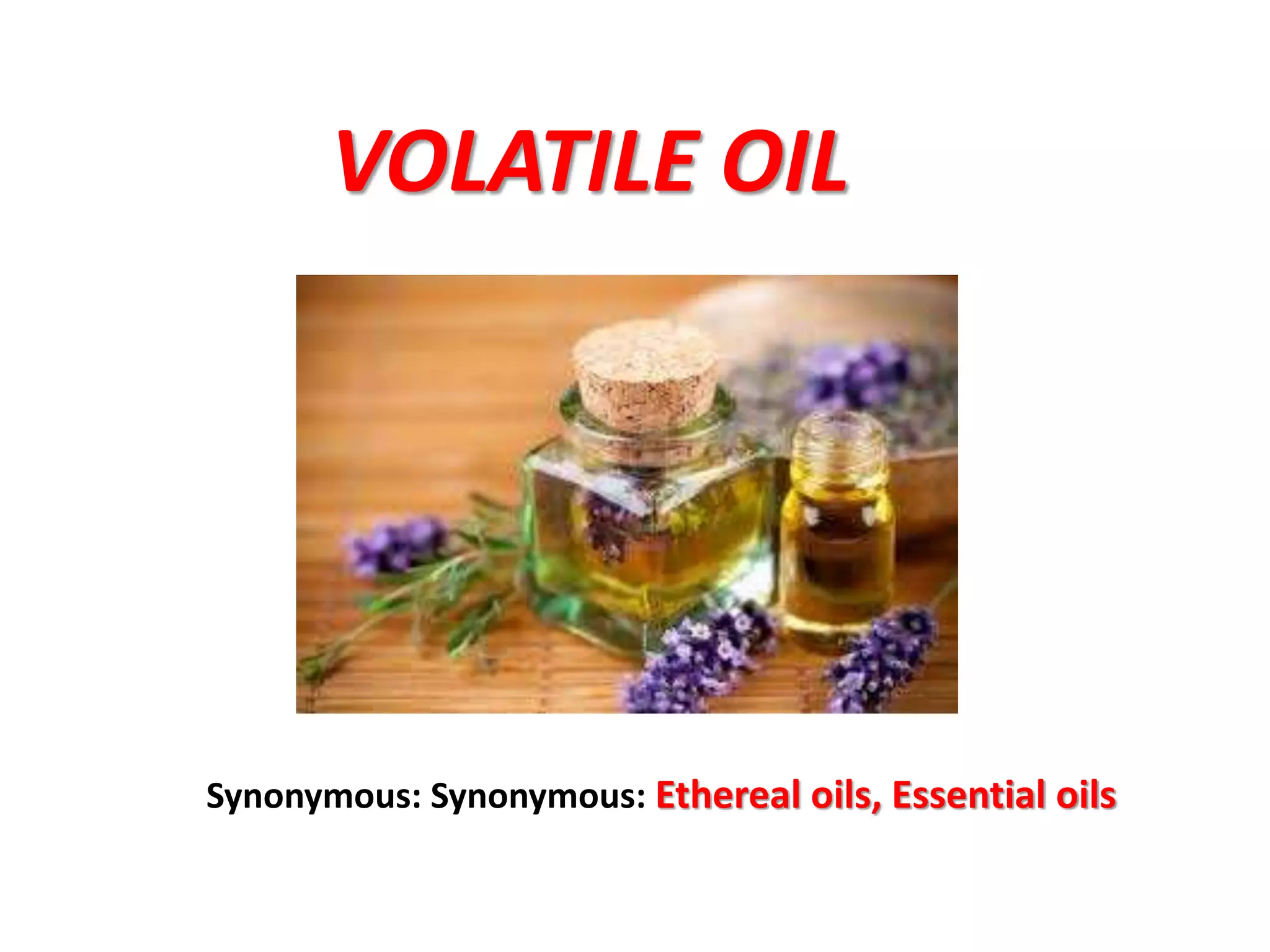 VOLATILE OILS | PPTX | Perfume and Fragrance | Beauty