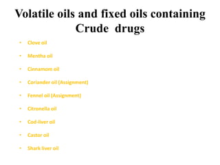 VOLATILE OILS CONTAINING CRUDE DRUGS.pptx