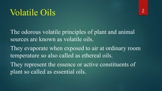 Volatile Oils Pharmacognosy And Phytochemistry -I | PPTX