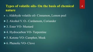 Volatile Oils Pharmacognosy And Phytochemistry -I | PPTX