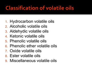 Volatileoils by pooja in pharmacognosy | PPTX