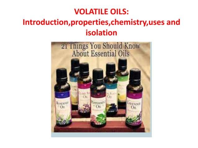 Volatile oils ppt | PPTX