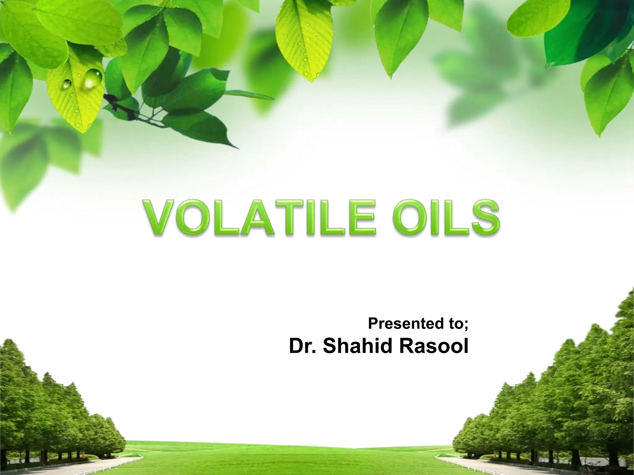 Volatile Oils PPT Students of Dr Shahid Rasool.pptx