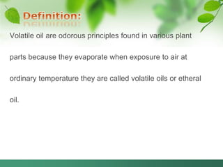 Volatile Oils PPT Students of Dr Shahid Rasool.pptx