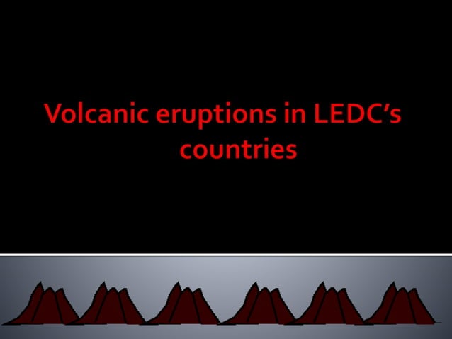 Volcanic eruptions in ledc’s | PPT