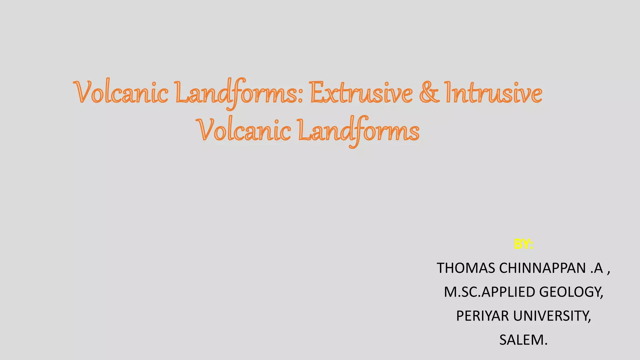 Volcanic landforms intrusive extrusive | PPTX