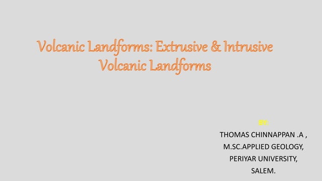 Volcanic landforms intrusive extrusive | PPTX | Geology | Science