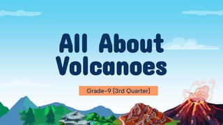 All About Volcanoes - Powerpoint for Grade-10 - Day 1.pptx