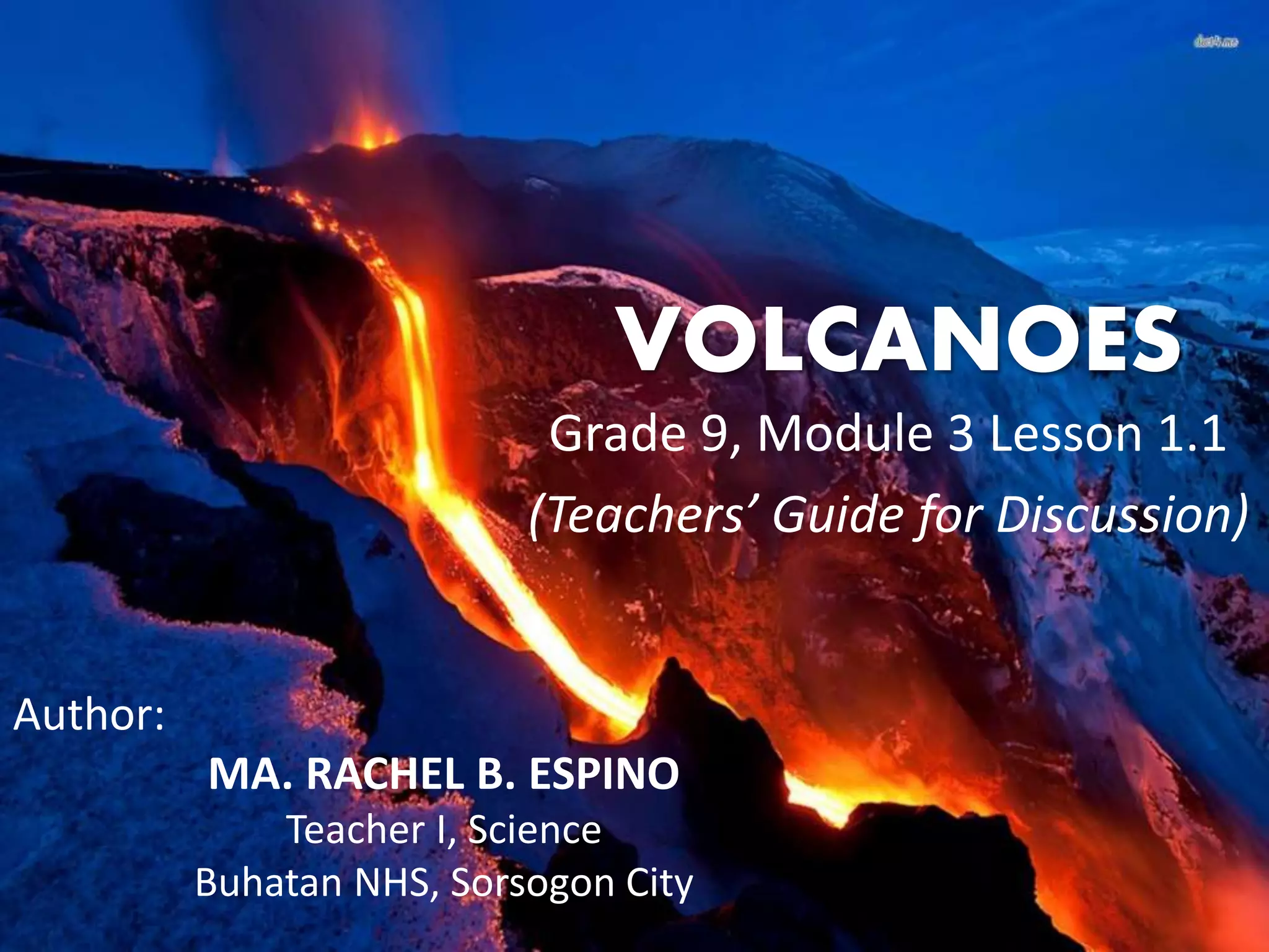 Grade 9 Module 1, Lesson 1.1: Volcanoes (Teacher's Guide for Discussion ...
