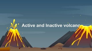 volcanoes-active-inactivediffenerettypes.pptx