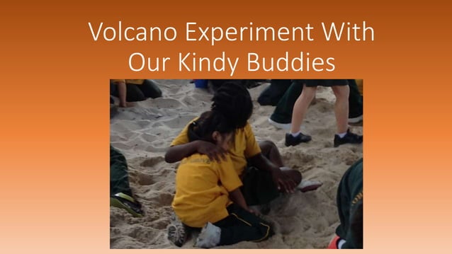Volcano experiment with our kindy buddies | PPTX