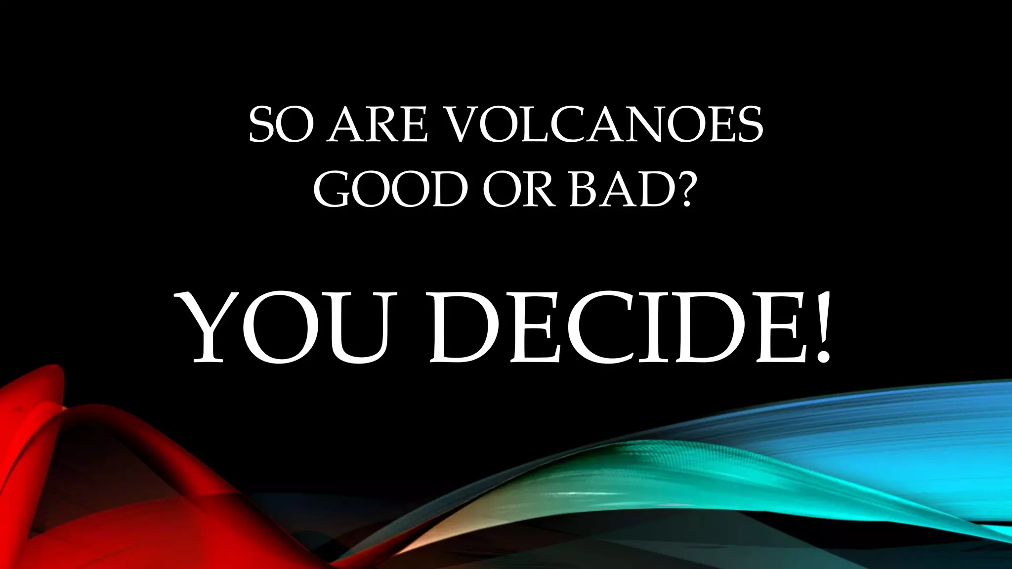 Positive Effects of Volcanoes | PPTX