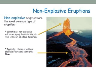 Non Explosive Volcanic Eruptions