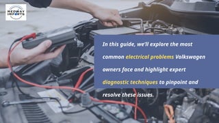 Volkswagen Electrical Problems Common Issues and Expert Diagnosis | PPTX