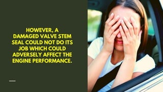 Volkswagen Valve Seal Failure Causes and Symptoms | PPT