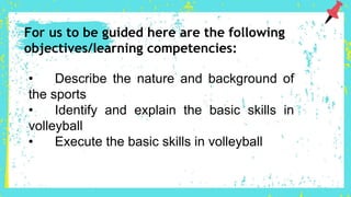 VOLLEYBALL AND BASIC SKILLS IN VOLLEYBALL.pptx