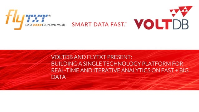 VoltDB and Flytxt Present: Building a Single Technology Platform for Real-Time and Iterative ...