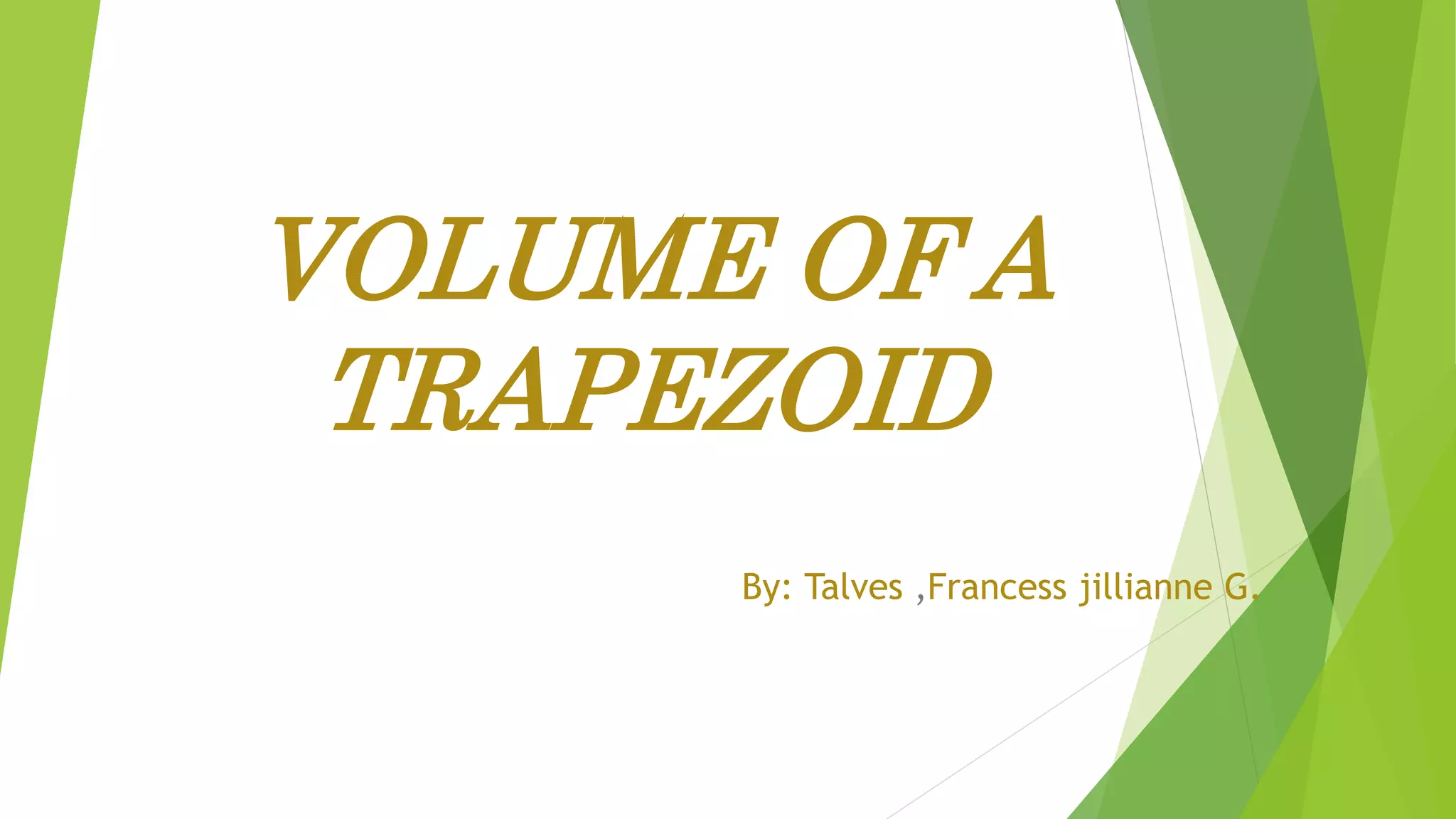 VOLUME OF A TRAPEZOID.pptx