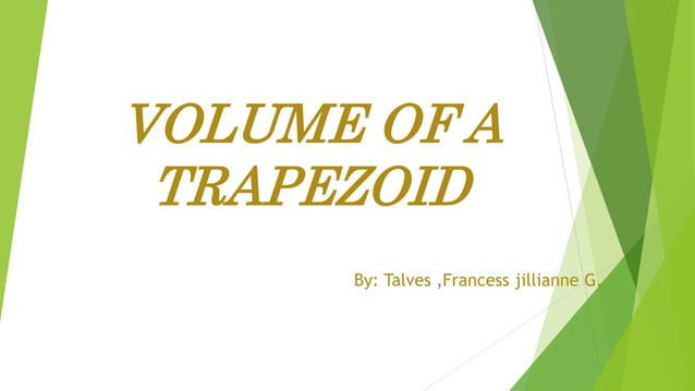 VOLUME OF A TRAPEZOID.pptx | Physics | Science