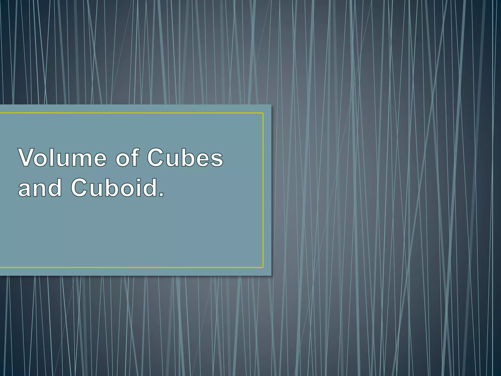 Volume of cubes and cuboid | PPTX