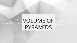 VOLUME OF PYRAMIDS - Definition and Examples | PPTX