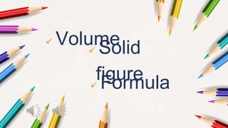volume of solid figures.pptx