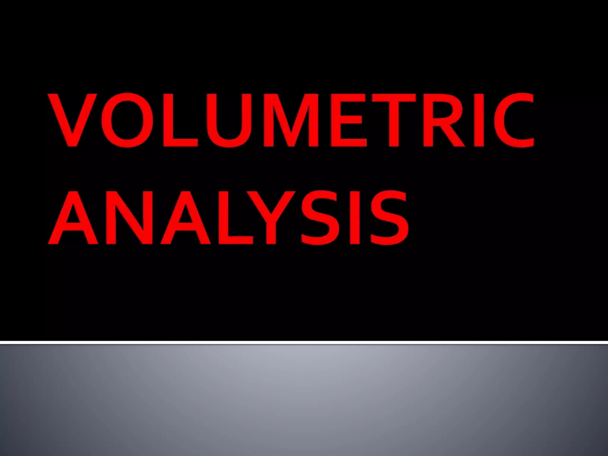 VOLUMETRIC ANALYSIS.pptx