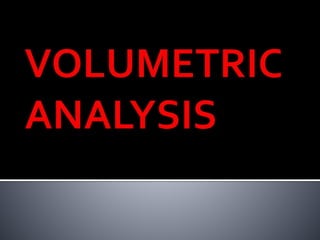 VOLUMETRIC ANALYSIS.pptx