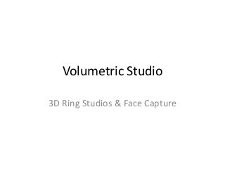 Volumetric studio