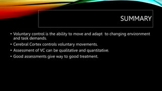 Voluntary Control and Assessment Physiotherapy Perspective.pptx