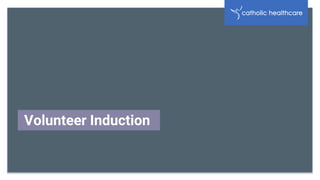 Volunteer Induction | PPTX