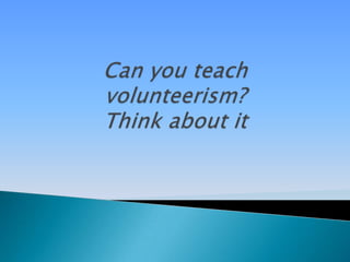 Volunteerism powerpoint | PPTX