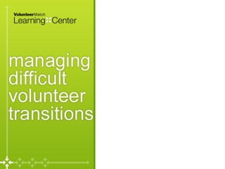 Managing Difficult Volunteer Transitions | PDF