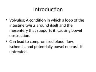 VolvulusPresentationand typesof volulus.pptx
