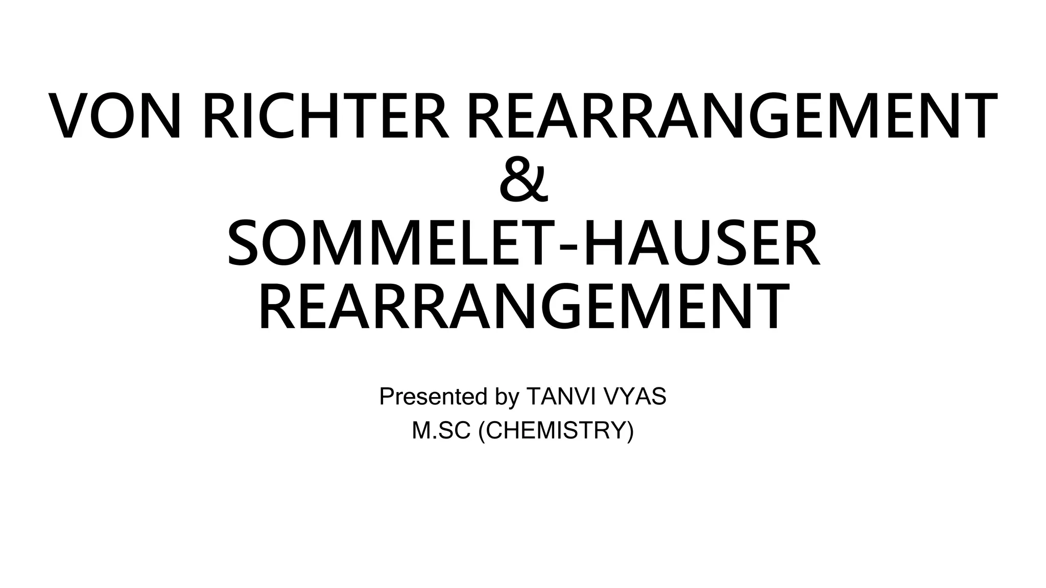 Von Richter Rearrangement and sommelet hauser rearrangementm | PPTX
