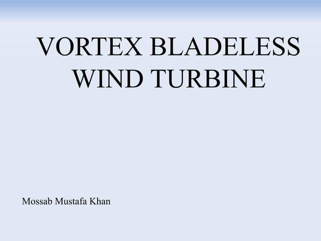 Vortex bladeless wind turbine | PPTX | Physics | Science