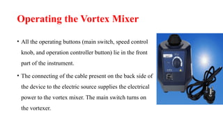 Vortex Mixer and their Importance in a Laboratory | PPTX