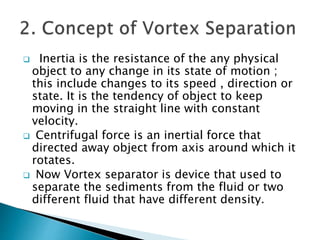 Vortex separator to separate different density fluid | PPTX
