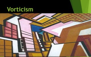 Vorticism | PPTX