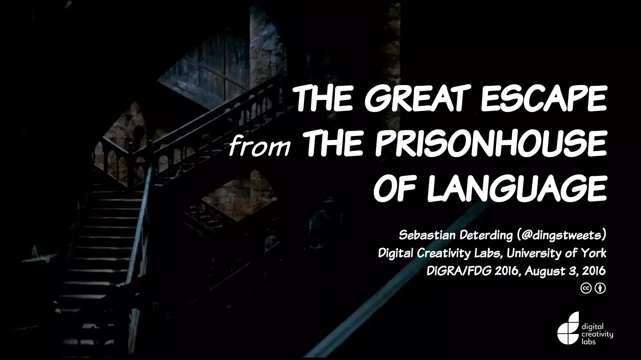The Great Escape from the Prison House of Language: Games, Production ...