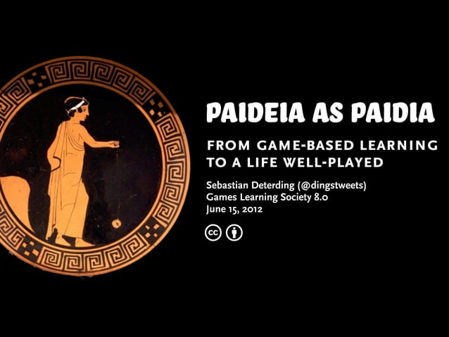 Paideia as Paidia: From Game-Based Learning to a Life Well-Played | PDF